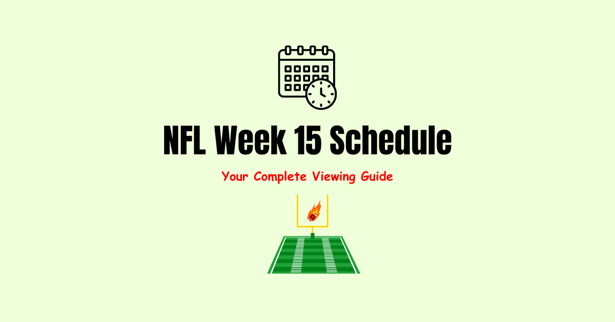 NFL Week 15 Schedule 2025: Dates, Times, TV Channels