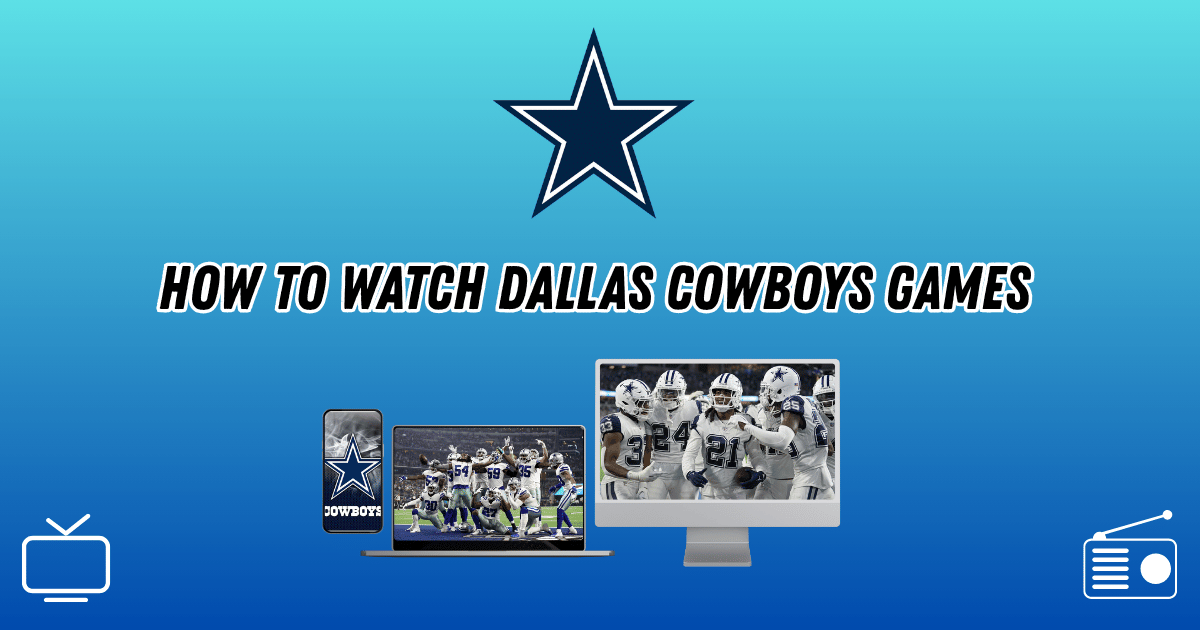 How to Watch Dallas Cowboys Games 2025–26: TV Channels, Streaming ...