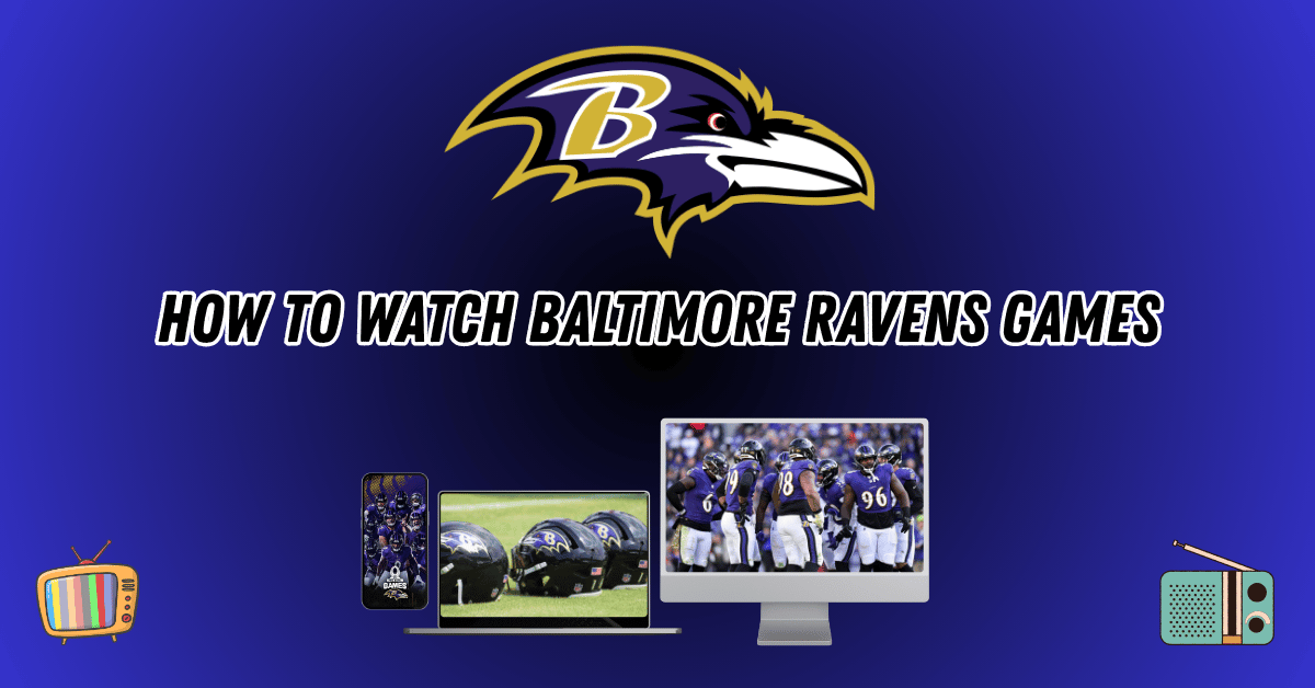 How to Watch Baltimore Ravens Games 2025: TV Channels, Streaming & Radio Guide