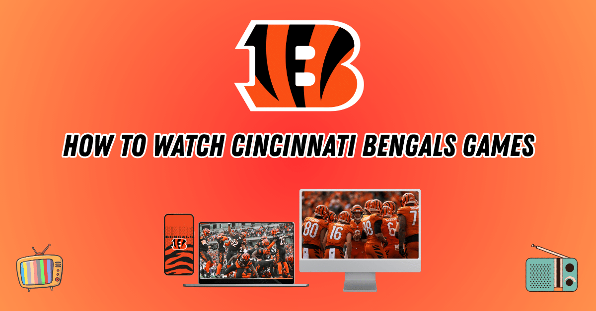 How to Watch Cincinnati Bengals Games 2025: TV Channels, Streaming & Radio Guide